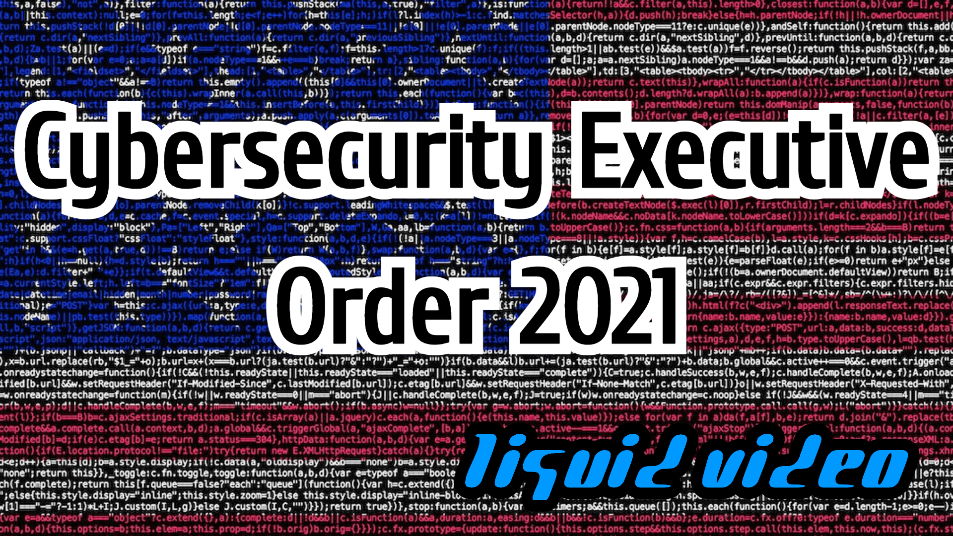 Cybersecurity Executive Order 2021 - Liquid Video Technologies