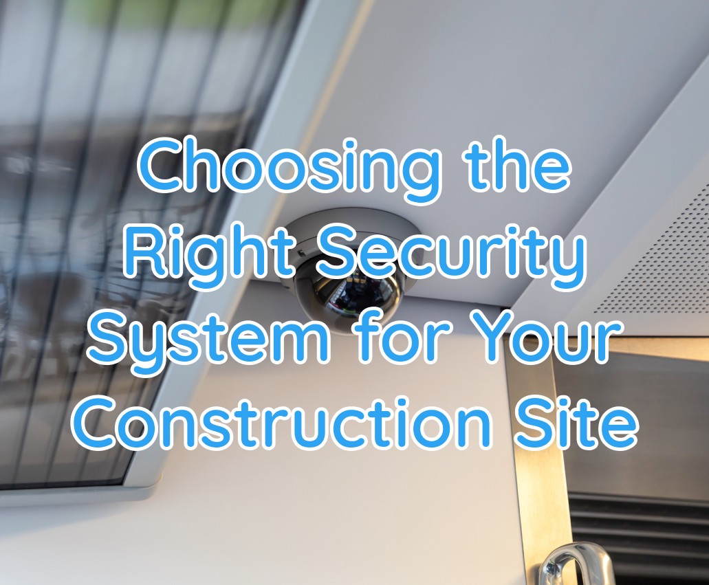 Choosing the Right Security System for Your Construction Site - Liquid ...